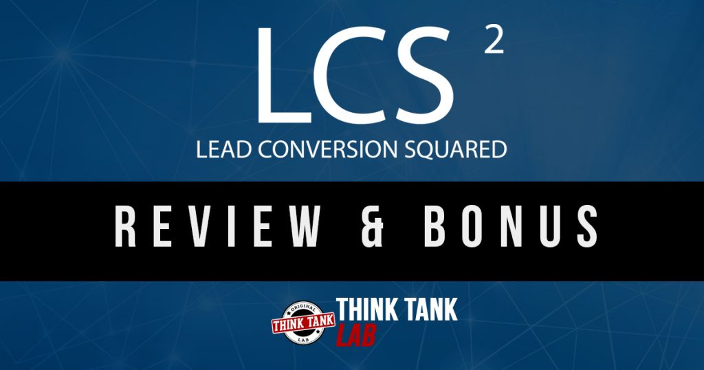 Lead Conversion Squared Review – Does It Work? - Think Tank Lab