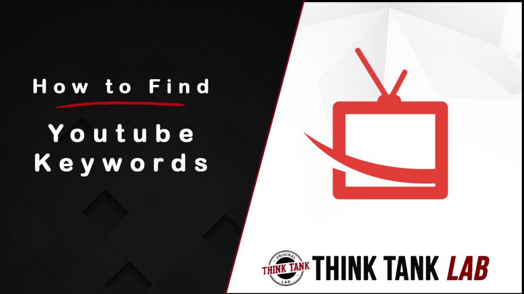 How to Find Youtube Keywords - Think Tank Lab